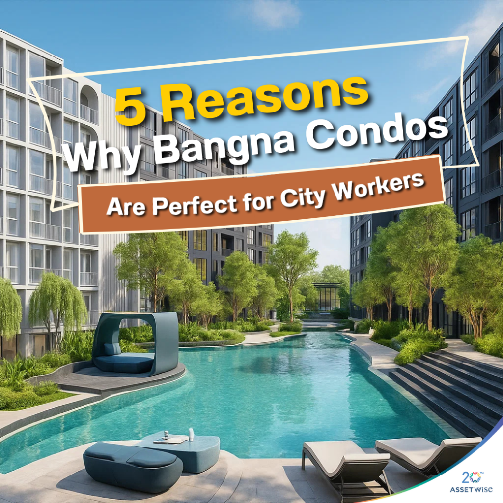 5 Reasons Why Bangna Condos Are Perfect for City Workers - Asset Wise