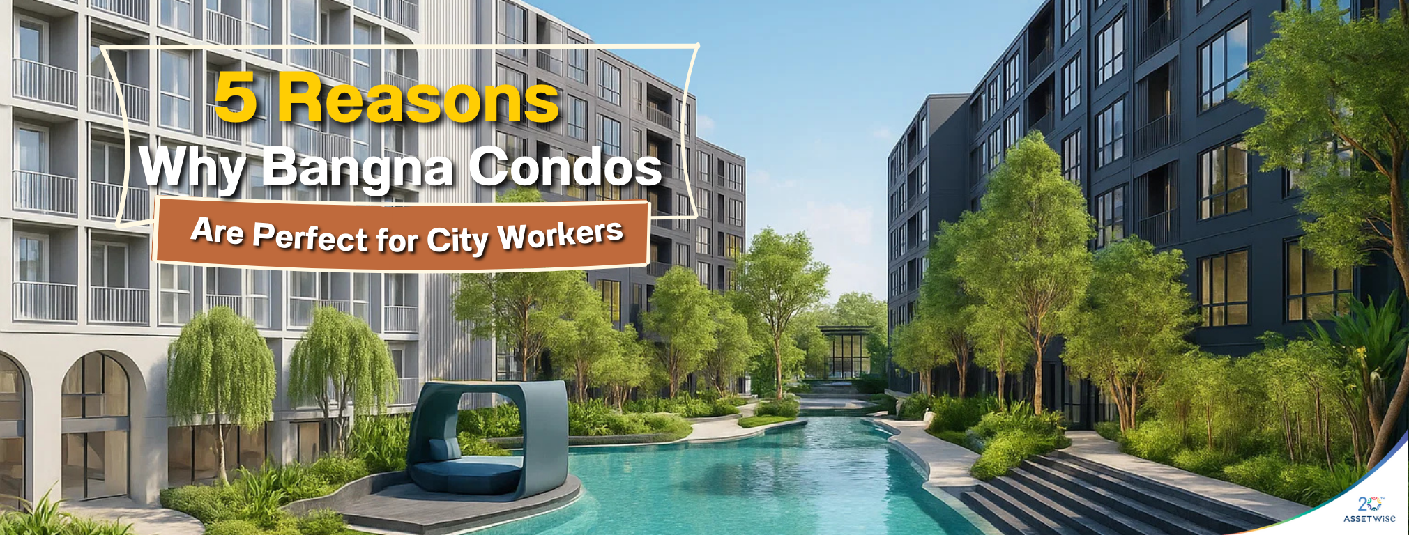 5 Reasons Why Bangna Condos Are Perfect for City Workers - Asset Wise